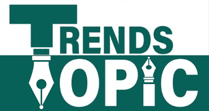 Trends Topic – to always keep you aware